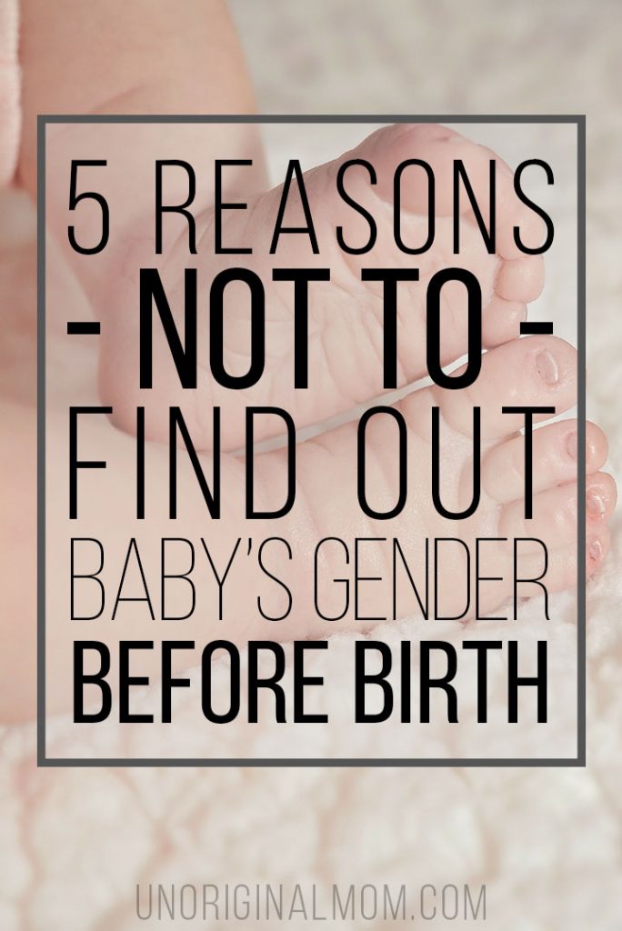 5 Reasons NOT to find out the gender of your baby! - unOriginal Mom